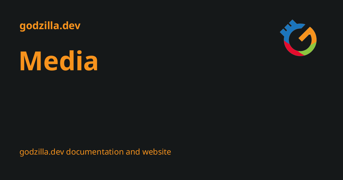 Media - godzilla.dev
